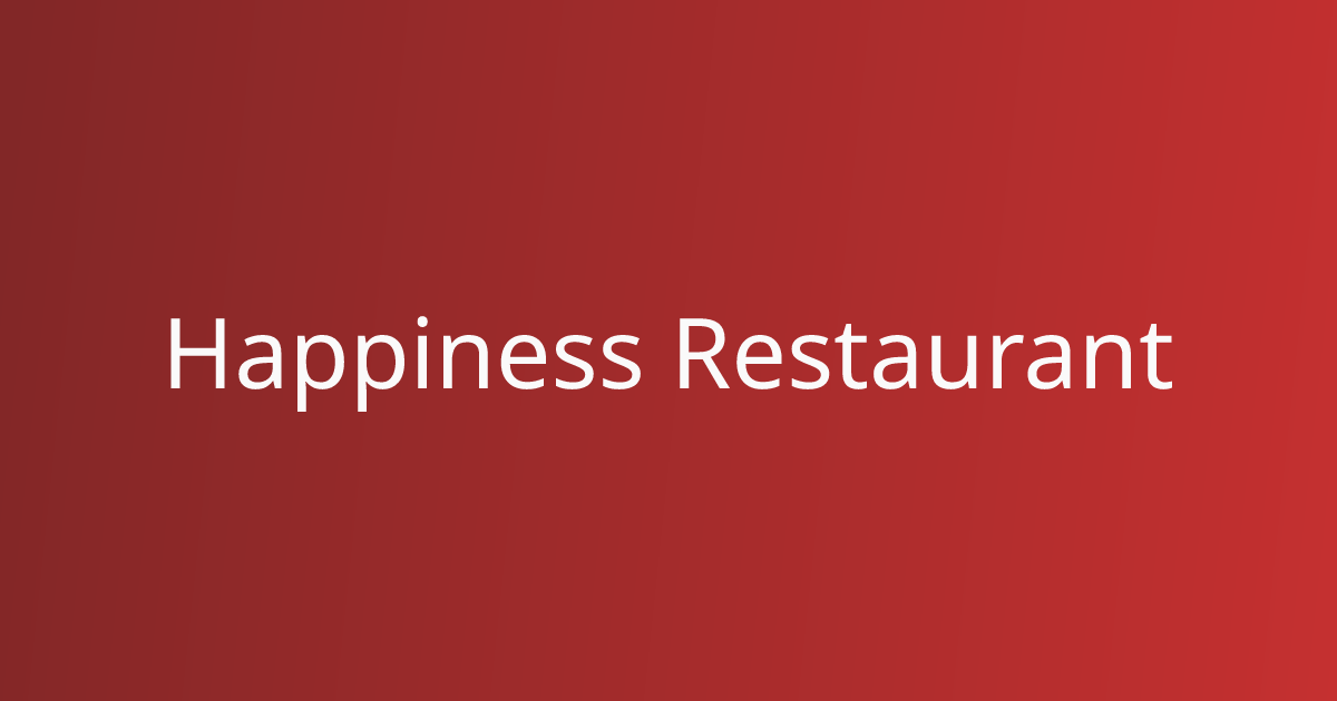 Order Authentic Chinese Online | Happiness Restaurant - Pickup Available